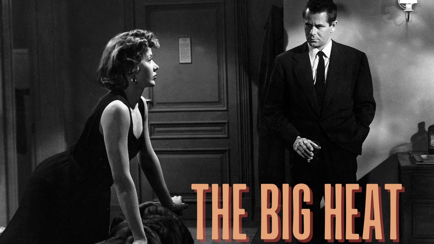 The Big Heat – Original Cinemaniac